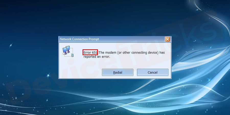 How to fix connection failed with error 651 in Windows ? - Device Tricks How to fix connection failed with error 651 in Windows ? - Device Tricks